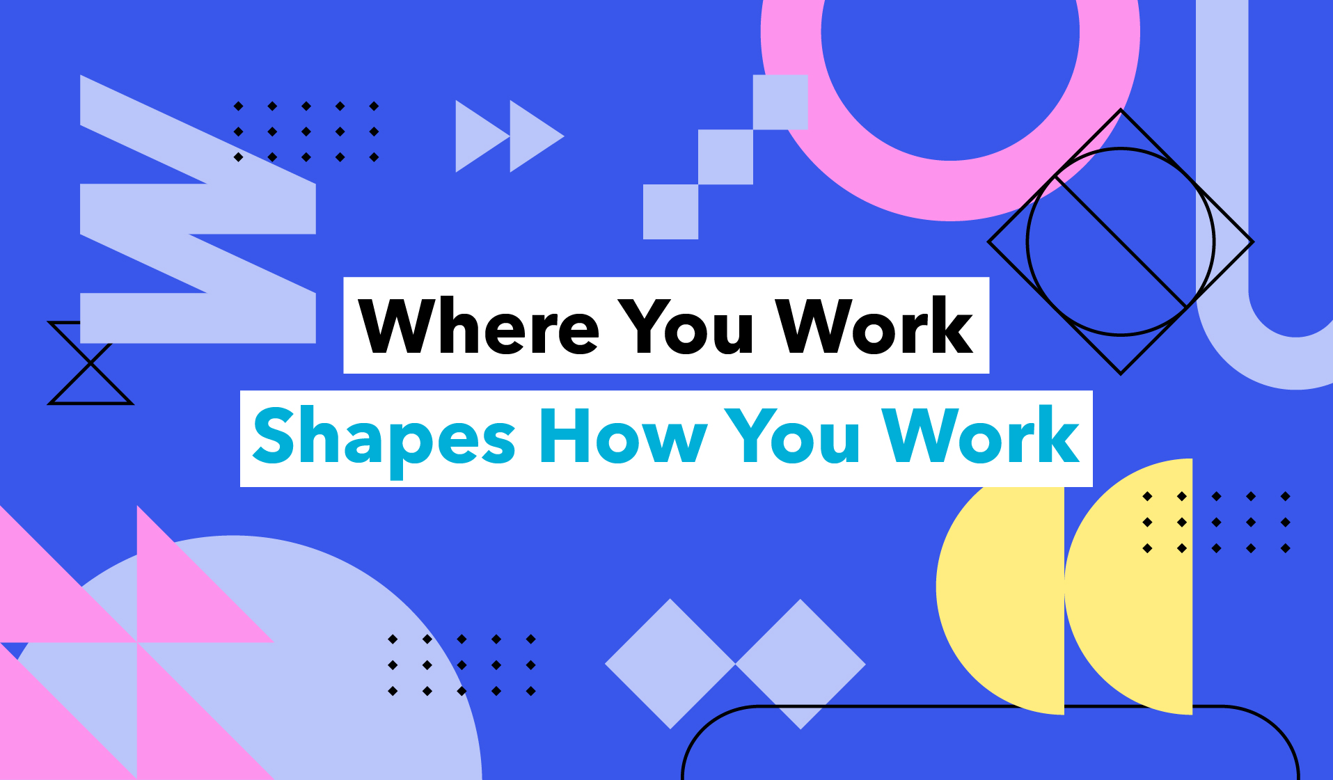 Navigating Work Environments: Where You Work Shapes How You Work - Cogs ...